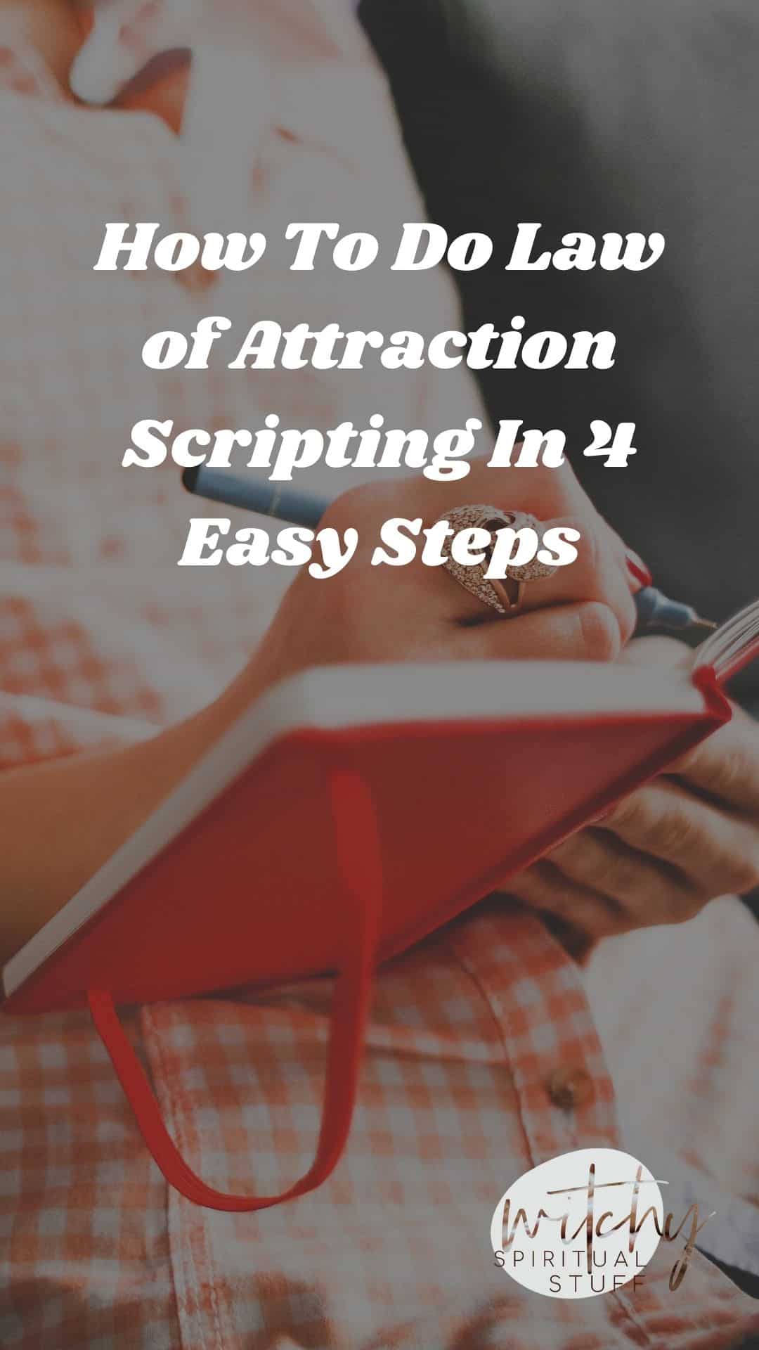 How To Do Law Of Attraction Scripting In 4 Easy Steps