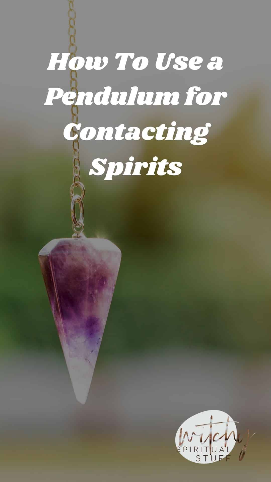 How To Use a Pendulum for Contacting Spirits How To Use a Pendulum for Contacting Spirits